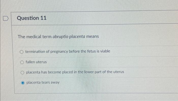 Solved The medical term abruptio placenta means termination | Chegg.com