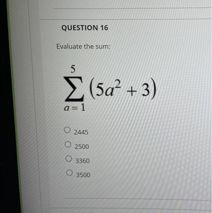 QUESTION 16 Evaluate the sum: 5 Σ (5a + 3) + 3 ) a=1 | Chegg.com