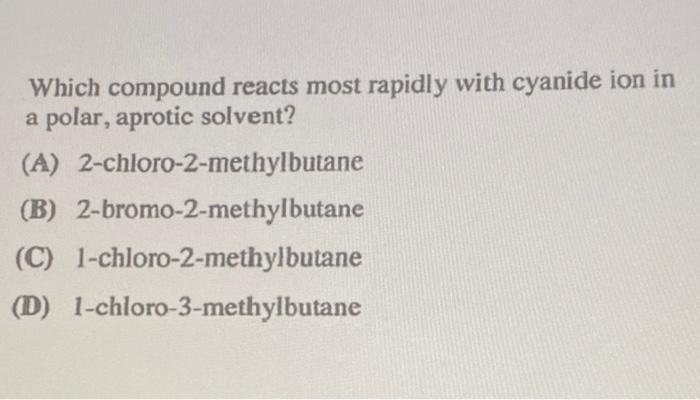 Solved Which compound reacts most rapidly with cyanide ion | Chegg.com