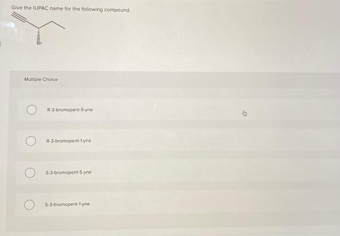 Solved Give the IUPAC name for the following compound p | Chegg.com