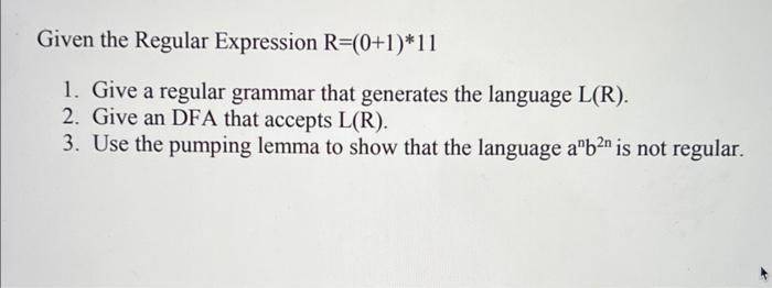 Solved Given the Regular Expression R=(0+1)∗11 1. Give a | Chegg.com
