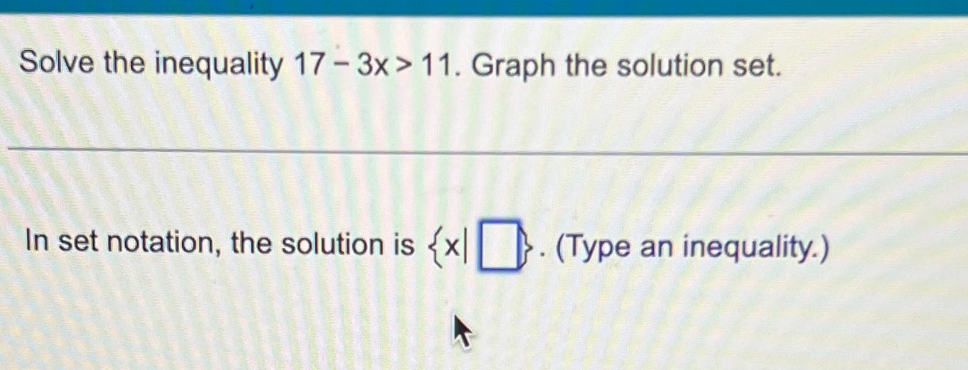 Solved Solve the inequality 17-3x>11. ﻿Graph the solution | Chegg.com
