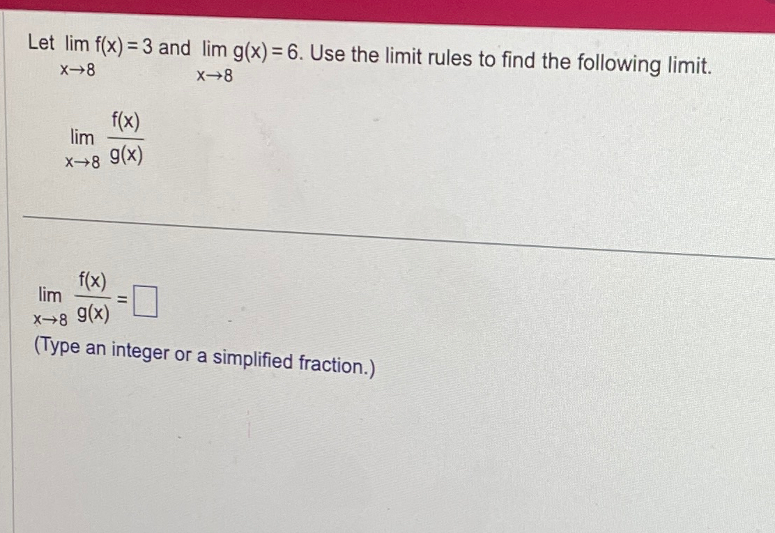 Solved Let limx→8f(x)=3 ﻿and limx→8g(x)=6. ﻿Use the limit | Chegg.com