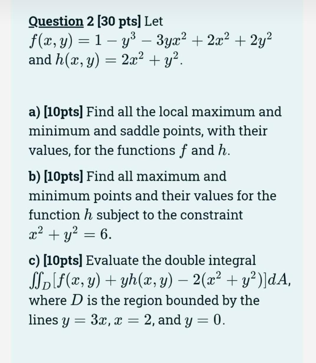 Solved Question 2 [30 pts] Let f(x,y)=1−y3−3yx2+2x2+2y2 and | Chegg.com