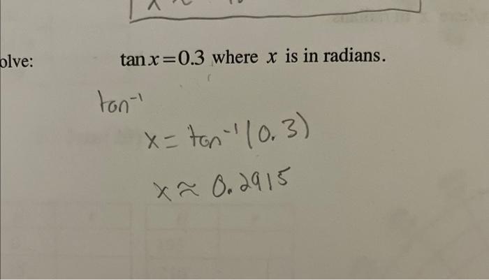 Solved tanx=0.3 where x is in radians. ran−1 | Chegg.com