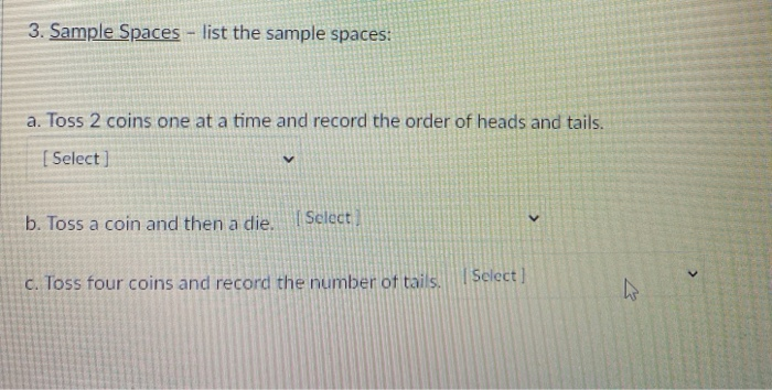 Solved 3. Sample Spaces - list the sample spaces: a. Toss 2 | Chegg.com