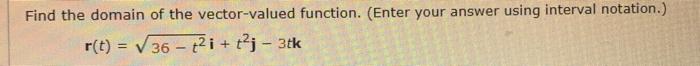 Solved Find the domain of the vector-valued function. (Enter | Chegg.com