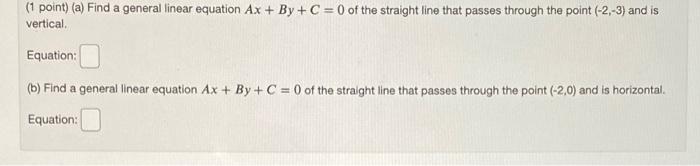 Solved (1 point) (a) Find a general linear equation Ax+By+C | Chegg.com