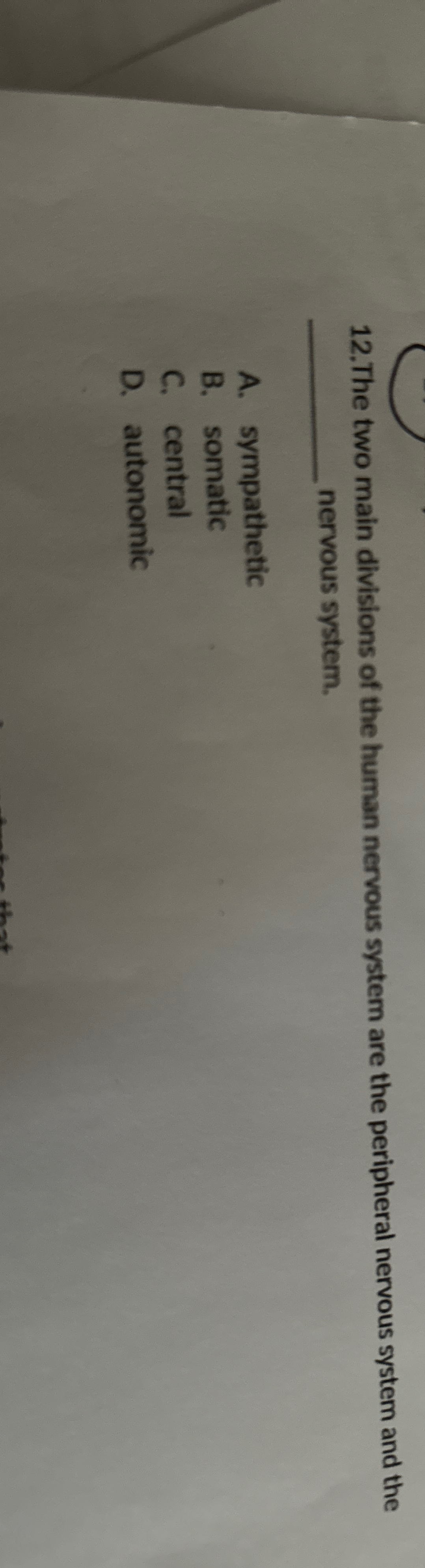 Solved 12.The two main divisions of the human nervous system | Chegg.com