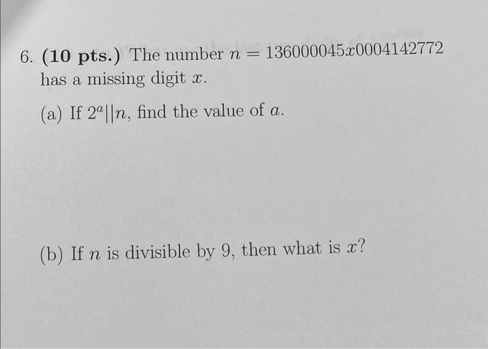 Solved 6. (10 pts.) The number n=136000045x0004142772 has a | Chegg.com