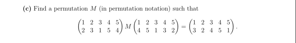 Solved (c) ﻿Find a permutation M (in permutation notation) | Chegg.com