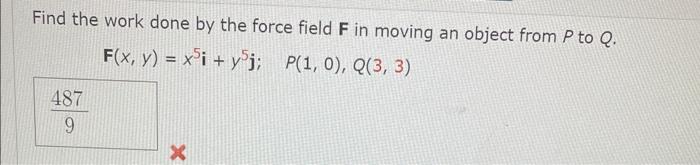 Solved Find the work done by the force field F in moving an | Chegg.com