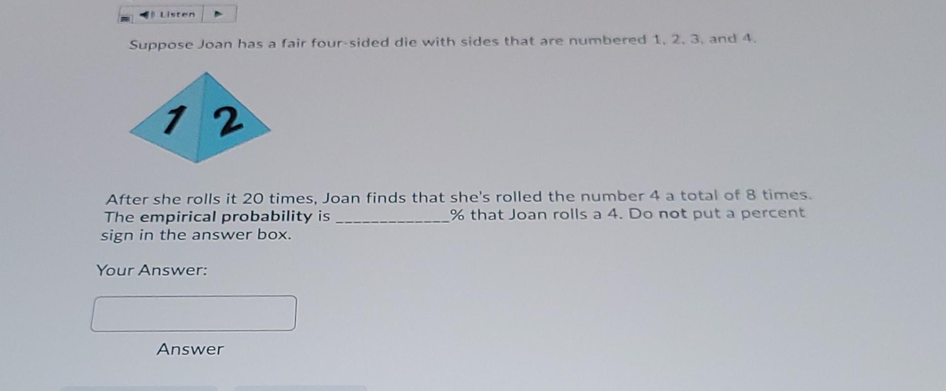 Solved Suppose Joan has a fair four-sided die with sides | Chegg.com