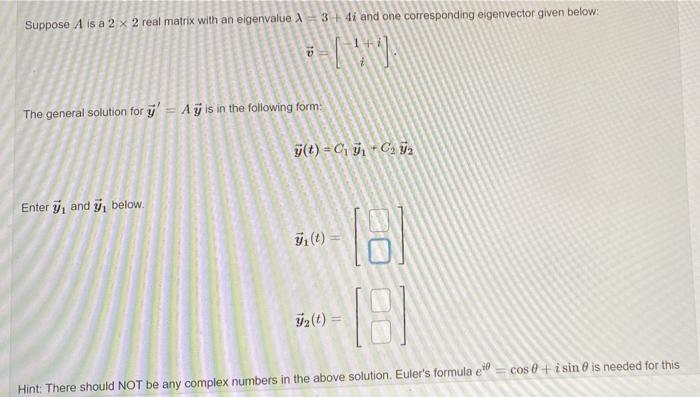 Solved Suppose A is a 2 x 2 real matrix with an eigenvalue | Chegg.com