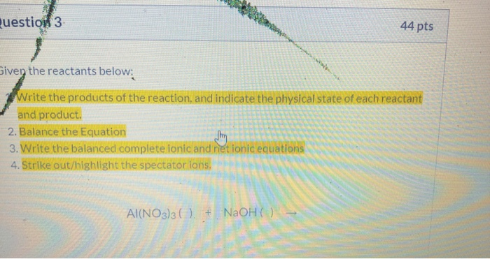Solved Question 3 44 pts Given the reactants below: Write | Chegg.com