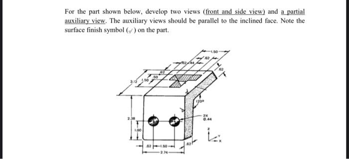 Solved For the part shown below, develop two views (front | Chegg.com