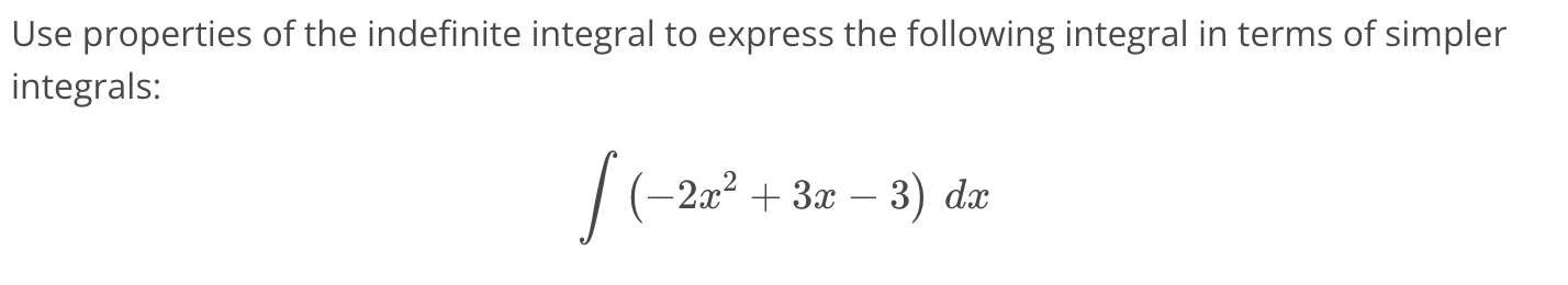 Solved Use properties of the indefinite integral to express | Chegg.com