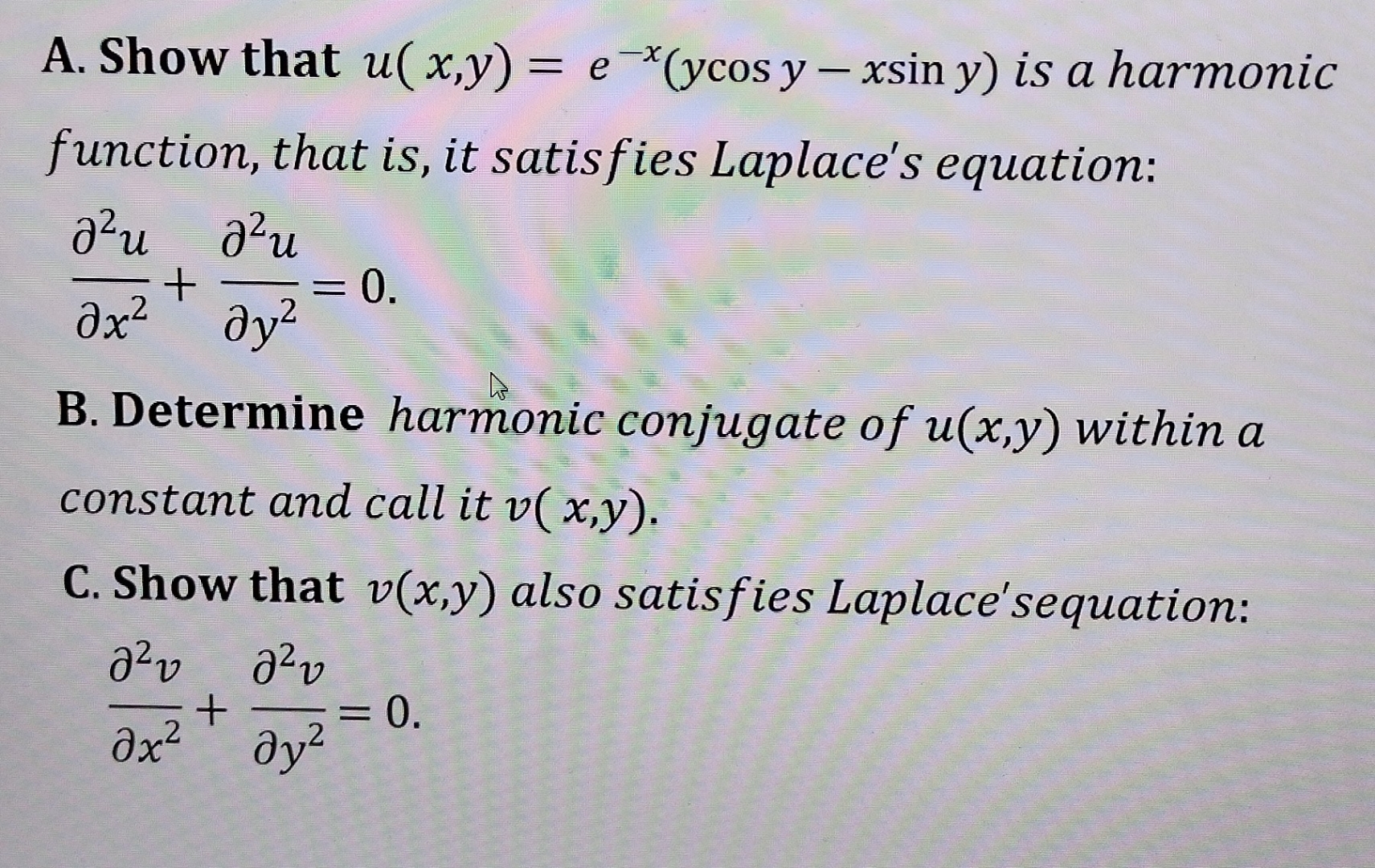 Solved A. ﻿Show that u(x,y)=e-x(ycosy-xsiny) ﻿is a harmonic | Chegg.com