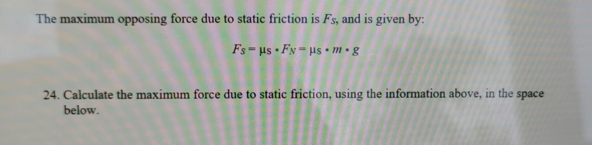 The maximum opposing force due to static friction is | Chegg.com