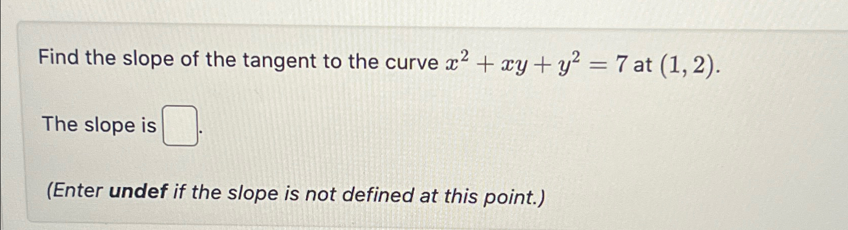 Solved Find the slope of the tangent to the curve x2+xy+y2=7 | Chegg.com