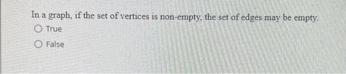 Solved In a graph, if the set of vertices is non-empty, the | Chegg.com