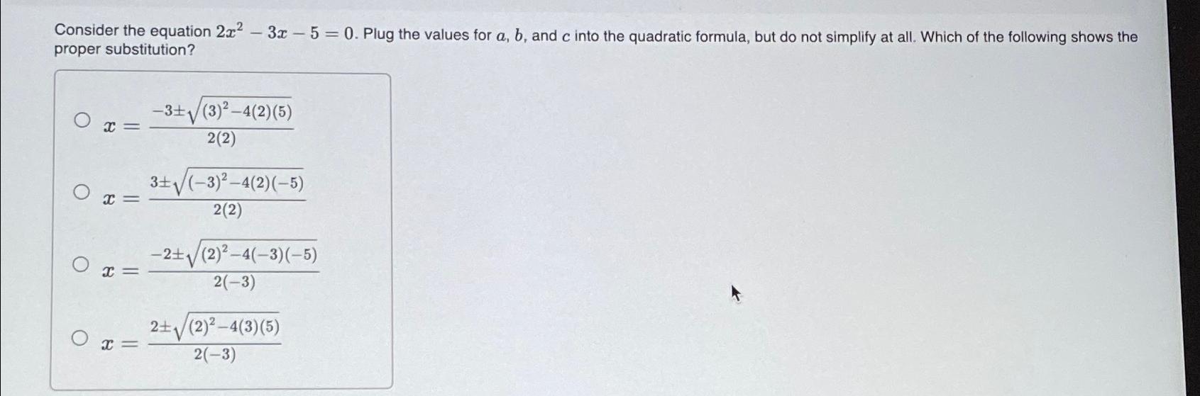 Solved Consider the equation 2x2-3x-5=0. ﻿Plug the values | Chegg.com