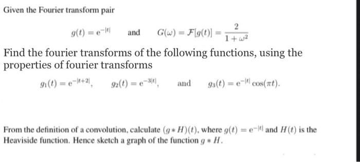 Solved Given the Fourier transform pair g(t)=e−∣t∣ and | Chegg.com