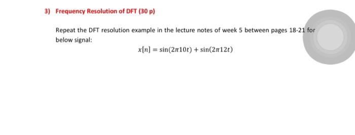 Solved 3) Frequency Resolution of DFT (30p) Repeat the DFT | Chegg.com