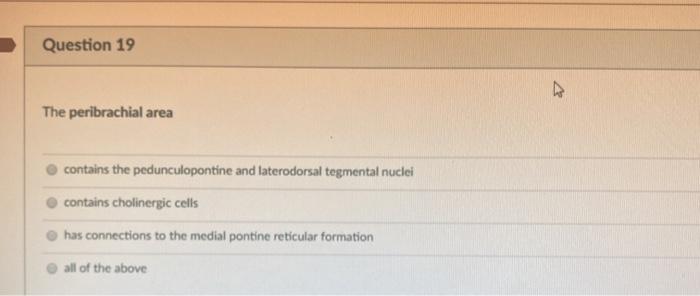 Solved Question 19 The peribrachial area contains the | Chegg.com