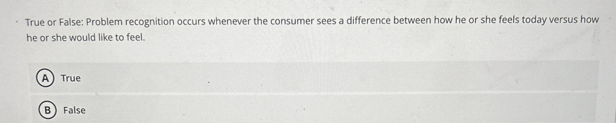 Solved True or False: Problem recognition occurs whenever | Chegg.com