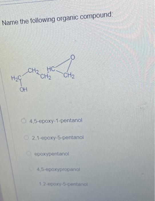 Solved Name the following organic compound: | Chegg.com