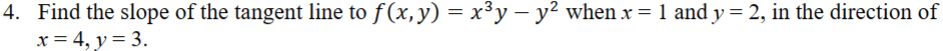 Solved Find the slope of the tangent line to f(x,y)=x3y-y2 | Chegg.com