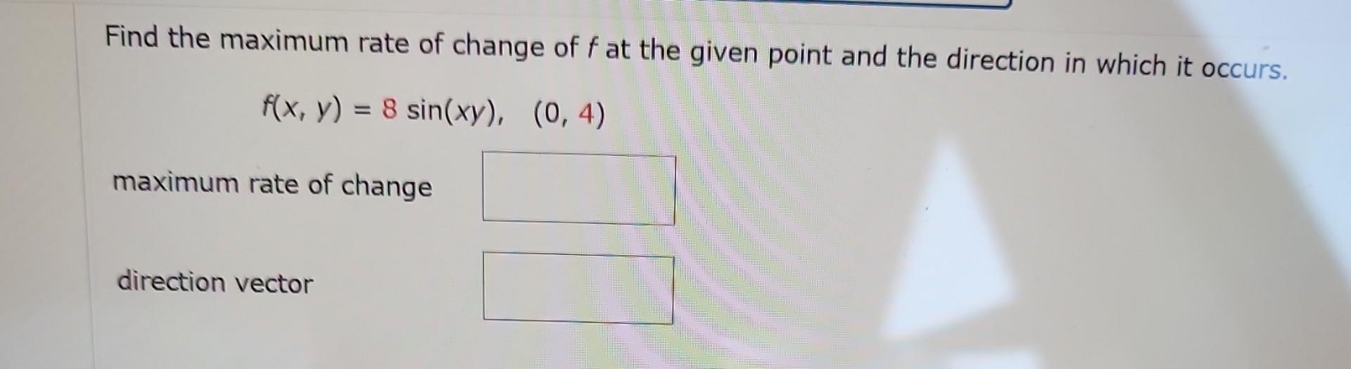 Solved Find the maximum rate of change of f at the given | Chegg.com