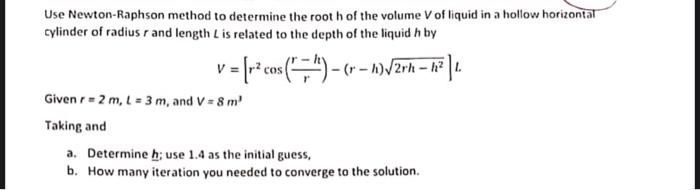 Use Newton-Raphson method to determine the root h of | Chegg.com