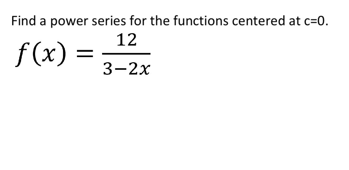 Solved Find a power series for the functions centered at | Chegg.com