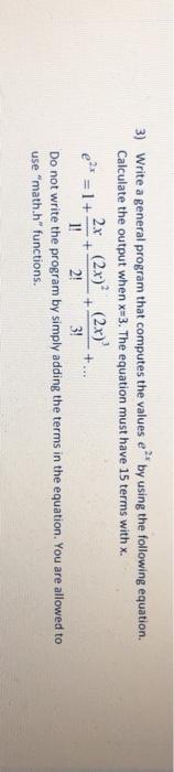 Solved 3) Write a general program that computes the values e | Chegg.com
