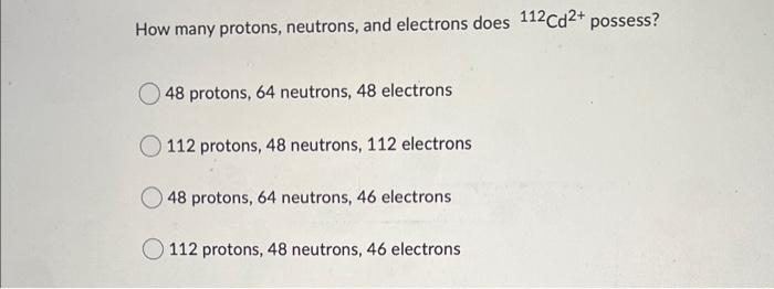 Solved How many protons, neutrons, and electrons does | Chegg.com