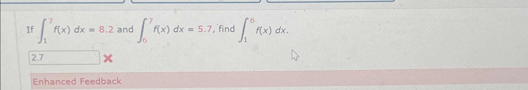 Solved If ∫17f(x)dx=8.2 ﻿and ∫67f(x)dx=5.7, ﻿find ∫16f(x)dx. | Chegg.com