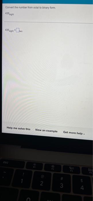 Solved Convert the number from octal to binary form. 435 435 | Chegg.com