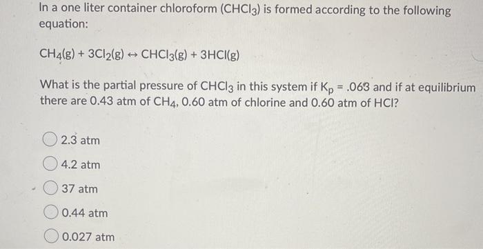 Solved In a one liter container chloroform (CHC13) is formed | Chegg.com