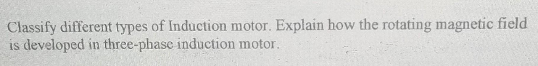 Solved Classify different types of Induction motor. Explain | Chegg.com