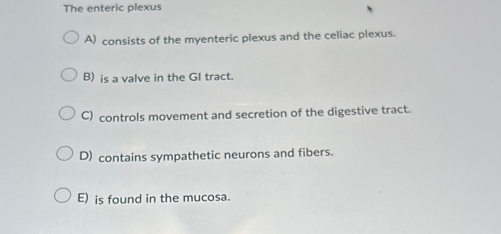 Solved The enteric plexusA) ﻿consists of the myenteric | Chegg.com