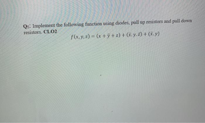Solved Q5 Implement The Following Function Using Diodes 