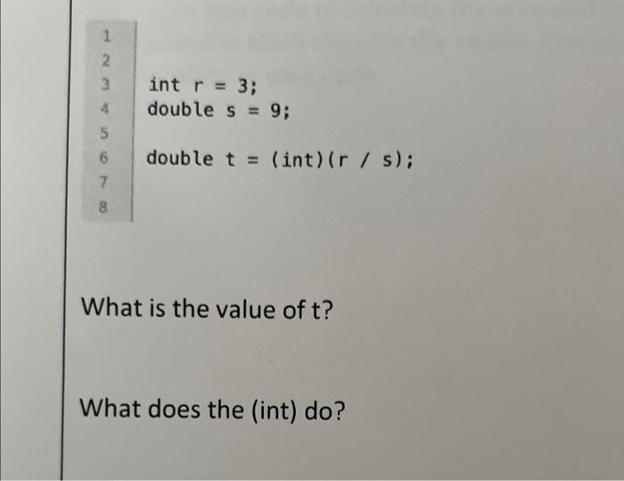 Solved int r=3; double s=9; double t=(int)(r/s); What is the | Chegg.com