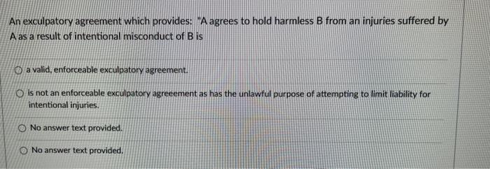 Solved An exculpatory agreement which provides: "A agrees to | Chegg.com