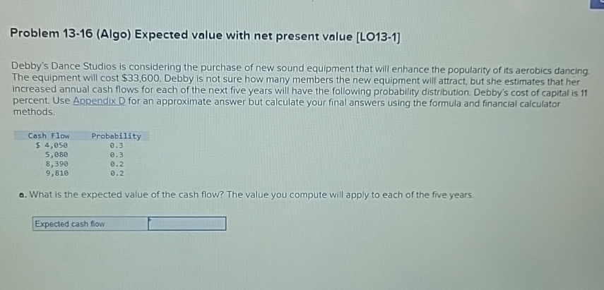 Solved Problem 13-16 (Algo) ﻿Expected value with net present | Chegg.com