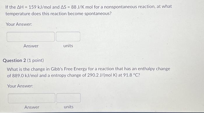 Solved If the ΔH=159 kJ/mol and ΔS=88 J/Kmol for a | Chegg.com