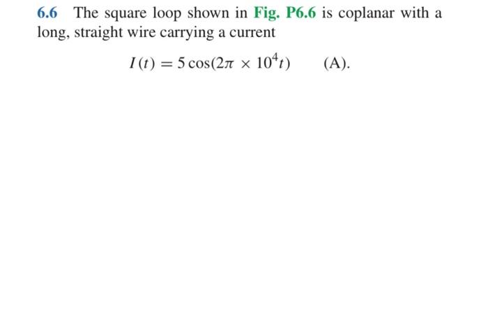 Solved 6.6 The square loop shown in Fig. P6.6 is coplanar | Chegg.com