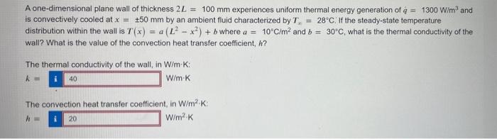 [Solved]: A one-dimensional plane wall of thickness 2L=100m