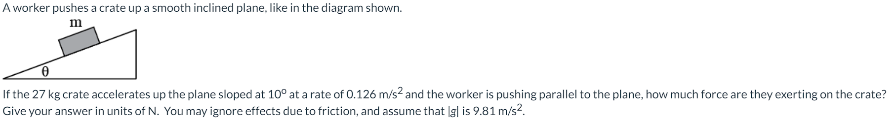 Solved A worker pushes a crate up a smooth inclined plane, | Chegg.com